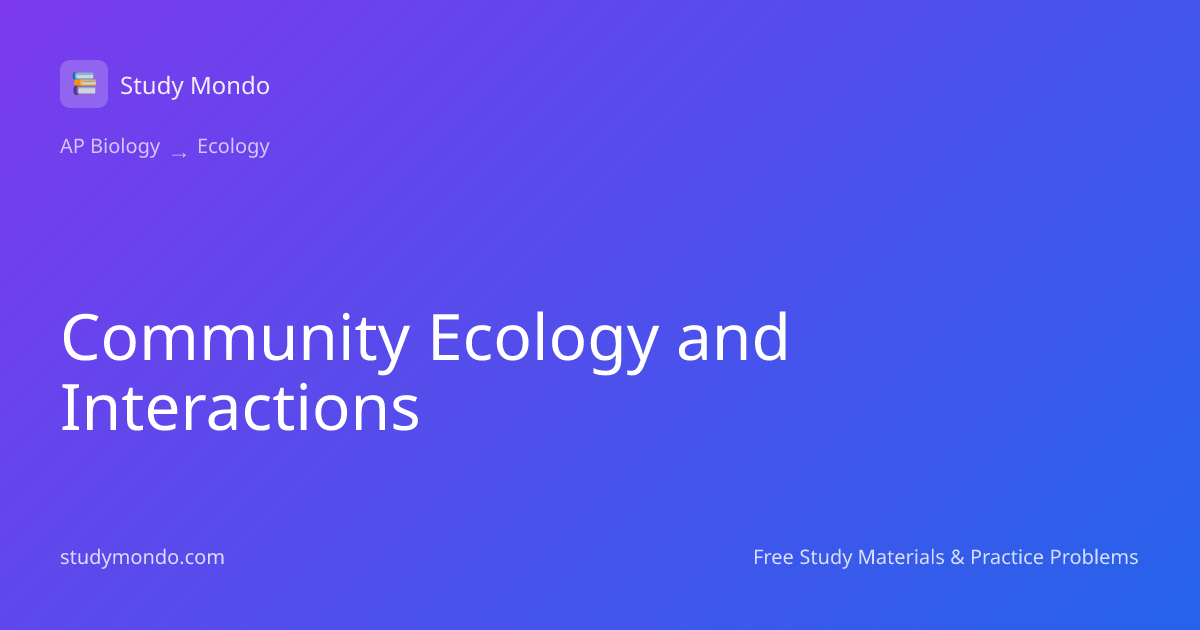 Community Ecology and Interactions | Study Mondo